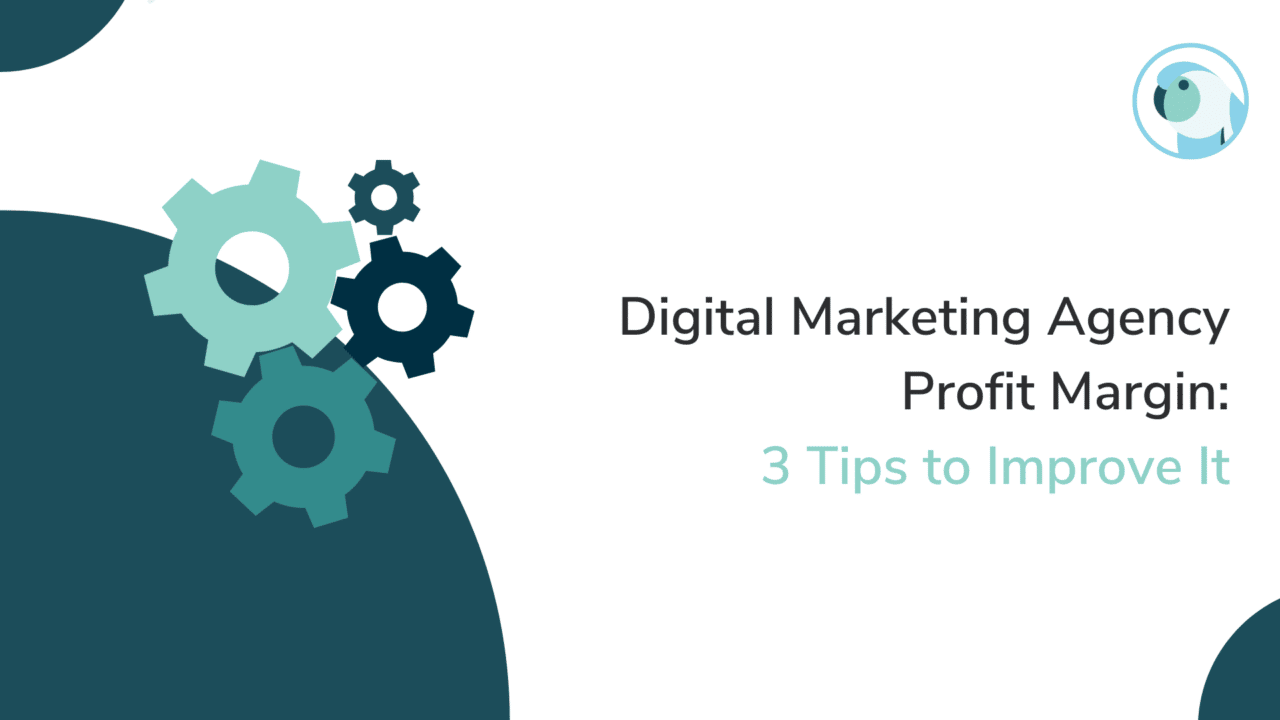 Digital Marketing Agency Profit Margin: 3 Tips to Improve It - Parakeeto