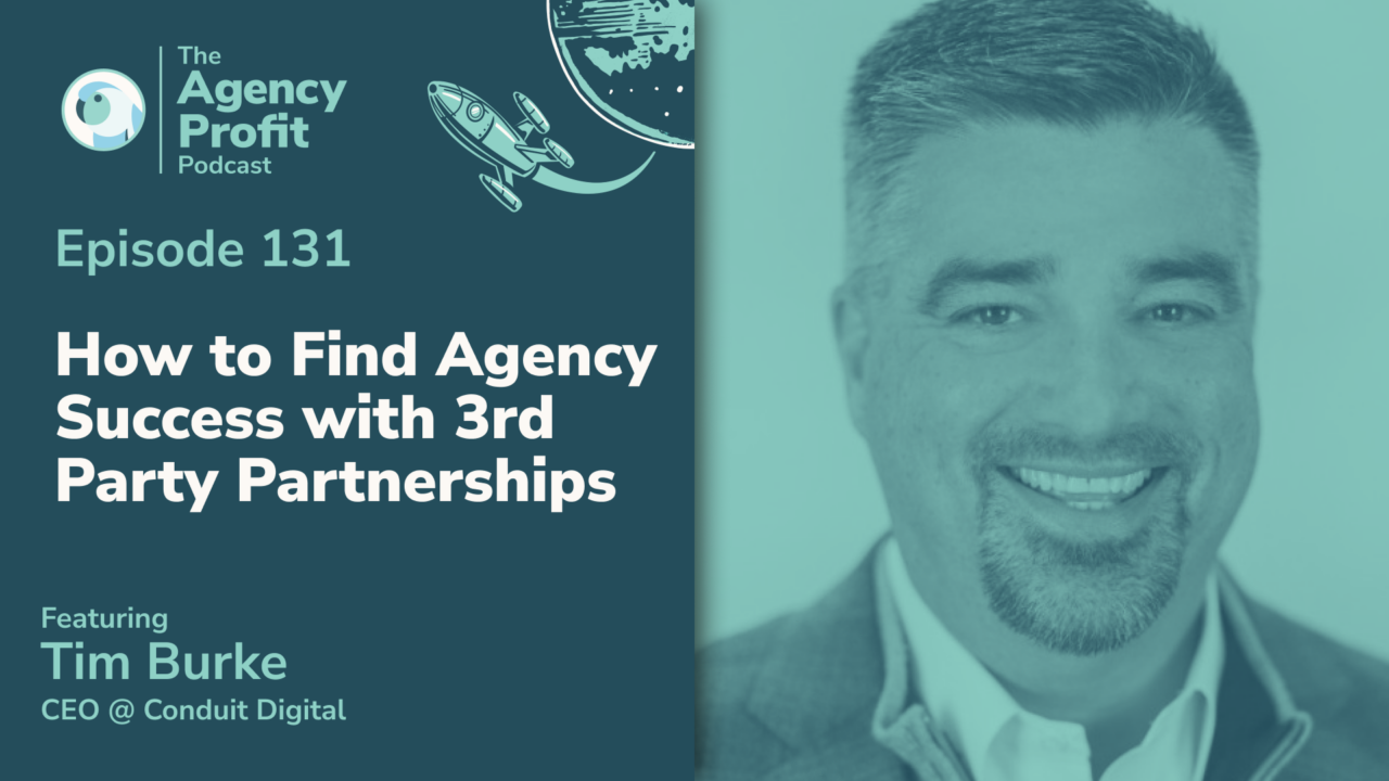 How to Find Agency Success with 3rd Party Partnerships, with Tim Burke ...